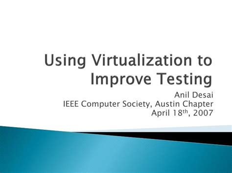Ppt Using Virtualization To Improve Testing Powerpoint Presentation