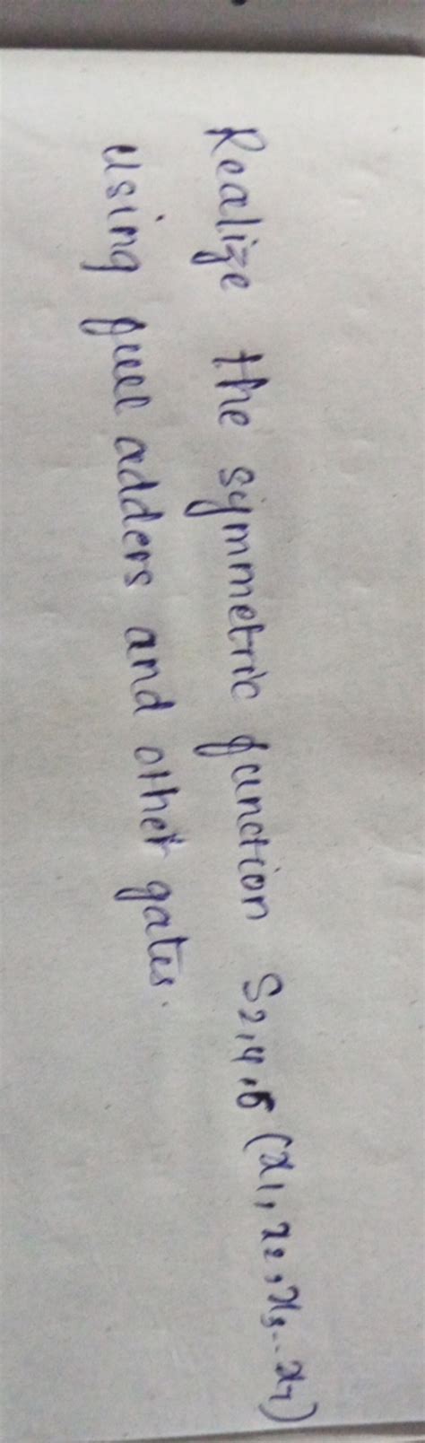 Realize The Symmetric Function S246 X1 X2 X3 X7 Using Foul Adders