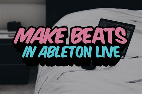 Make Beats In Ableton Beat Production