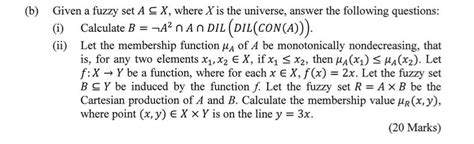 Solved B Given A Fuzzy Set A X Where X Is The Universe Chegg Com