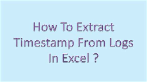 How To Extract Timestamp From Logs In Excel Youtube
