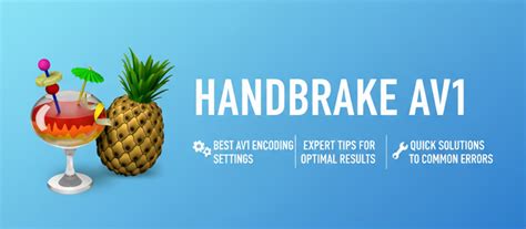 Handbrake Av1 Best Encoding Settings Tips And Error Fixes