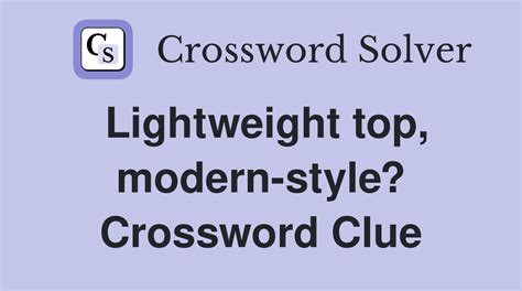 Lightweight Top Modern Style Crossword Clue Answers Crossword Solver