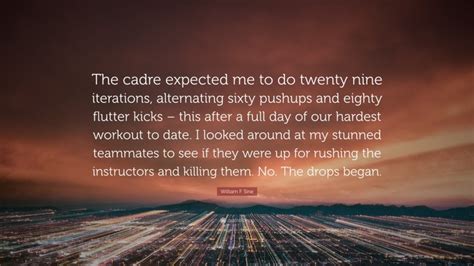 William F Sine Quote The Cadre Expected Me To Do Twenty Nine