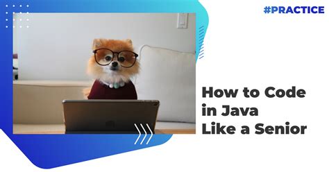 How To Code In Java Like A Senior Ways To Improve The Quality Of Your Code