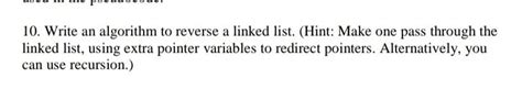 Solved 10 Write An Algorithm To Reverse A Linked List