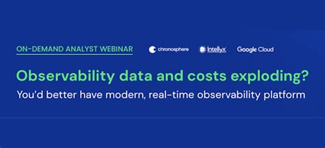 Observability Data And Costs Exploding Youd Better Have A Modern Real Time Observability