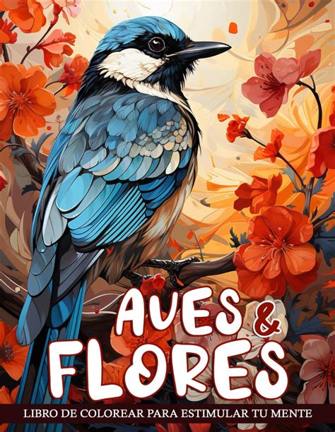 Libro De Colorear De Aves Y Flores Libro De Colorear De Aves Para