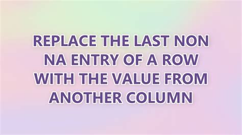 replace the last non na entry of a row with the value from another