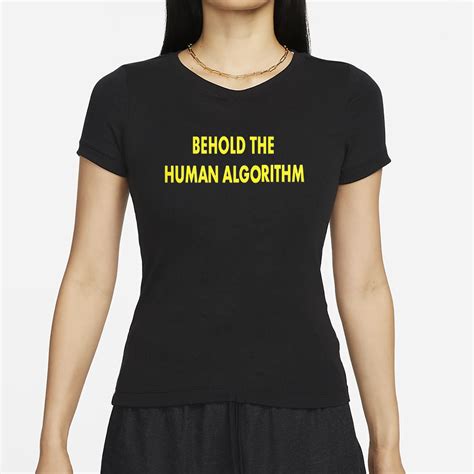 Behold The Human Algorithm T Shirt Breakingo