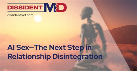 Ai Sex—the Next Step In Relationship Disintegration