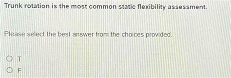 Solved Trunk Rotation Is The Most Common Static Flexibility Assessment Please Select The Best