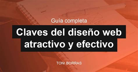 10 Claves Para Un Diseño Web Atractivo Y Efectivo