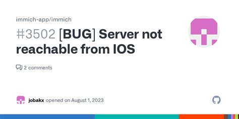 Bug Server Not Reachable From Ios · Issue 3502 · Immich Appimmich