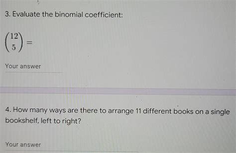 Solved 3 Evaluate The Binomial Coefficient 12 3 Your