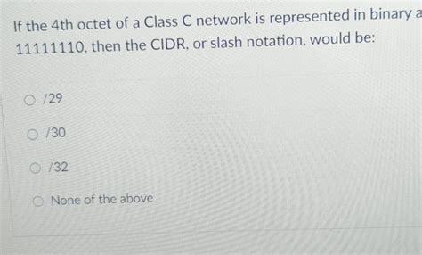 Solved If The 4 ﻿th Octet Of A Class C ﻿network Is