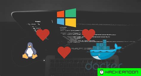 How To Run Docker Linux Containers Natively On Windows Hackernoon