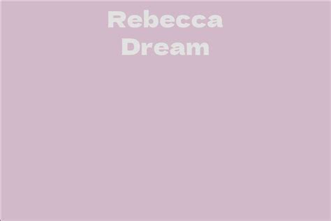 Rebecca Dream Facts Bio Career Net Worth Aidwiki
