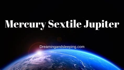 Mercury Sextile Jupiter