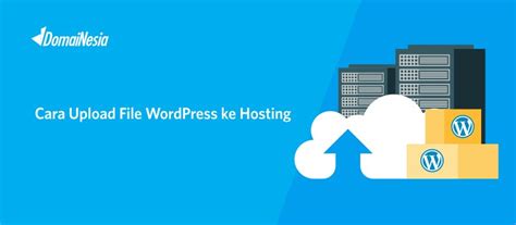 Cara Upload File WordPress Ke Hosting Agar Website Online