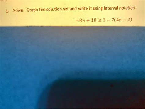 Solved Solve Graph The Solution Set And Write It Using Interval
