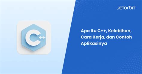 Apa Itu C Kelebihan Cara Kerja Dan Contoh Aplikasinya