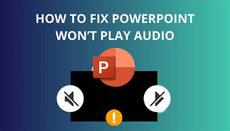 How To Fix PowerPoint Wont Play Audio Quick Fix