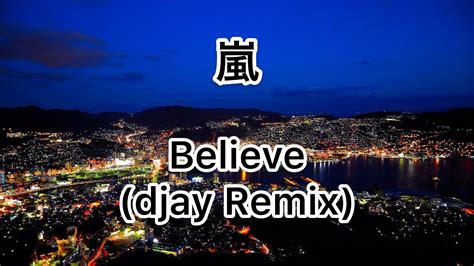 【1】嵐『believe』djay Remix 歌詞付き Youtube