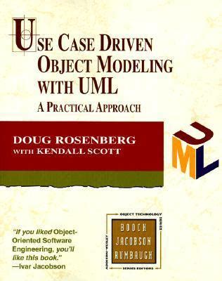 Use Case Driven Object Modeling With Uml A Practical Approach By Doug Rosenberg Goodreads