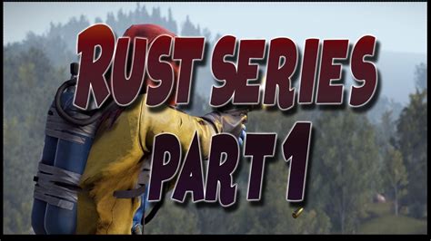 RUST Part 1 YouTube