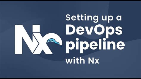 Setting Up A Devops Pipeline With Nx Featuring Lars Gyrup Brink