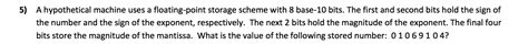 5 A Hypothetical Machine Uses A Floating Point