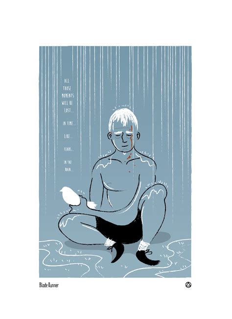 All Those Moments Will Be Lost In Time Like Tears In The Rain Roy Batty