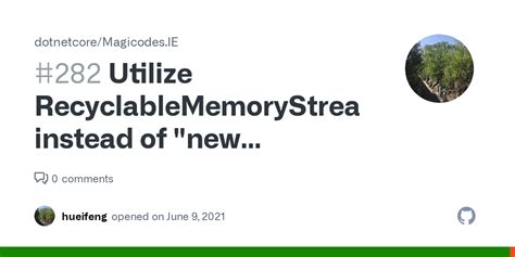 Utilize Recyclablememorystream Instead Of New Memorystream All Over · Issue 282 · Dotnetcore