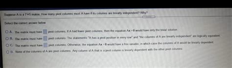 Solved Suppose A Is A 7x5 Matrix How Many Pivot Columns
