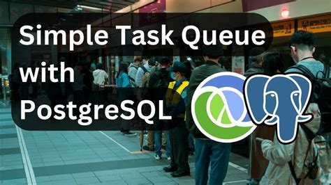 Building A Simple Concurrent Task Queue On Postgresql Only With Clojure Code Sample Youtube