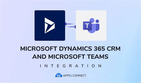 Microsoft Teams Dynamics 365 Integration Solution Appseconnect