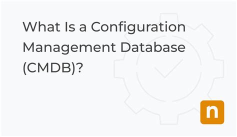 What Is A Configuration Management Database Cmdb Ninjaone