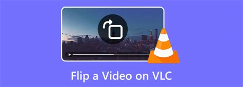 Ways To Flip Videos In Vlc Quick And Easy Fix For Any Video