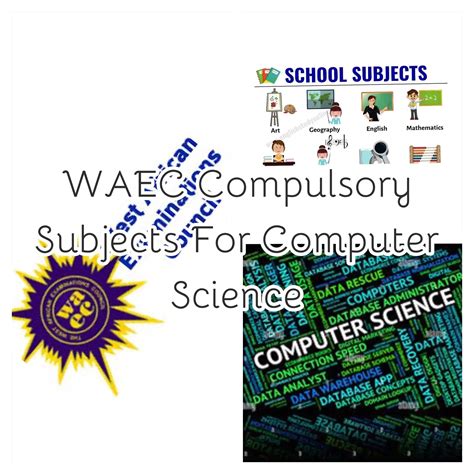 Waec Compulsory Subjects For Computer Science 2025