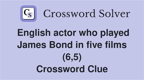 English Actor Who Played James Bond In Five Films Crossword Clue Answers Crossword Solver