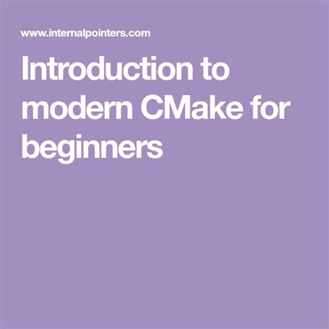 Introduction To Modern Cmake For Beginners Beginners Introduction Integration Testing