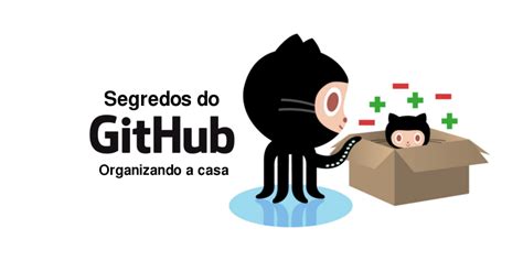 Segredos Do Github Mantendo A Ordem No Seu Repositório Da2k Blog