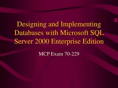 Ppt Designing And Implementing Databases With Microsoft Sql Server 2000 Enterprise Edition