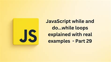Javascript While And Do…while Loops Explained With Real Examples By Codingsprints Jun 2025