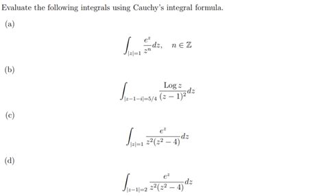 Solved Evaluate The Following Integrals Using Cauchy S Chegg