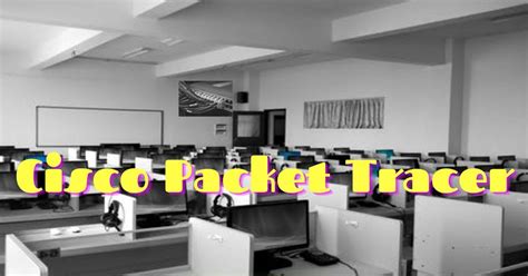 Cisco Packet Tracer Introduction To The Tool R Packettracer