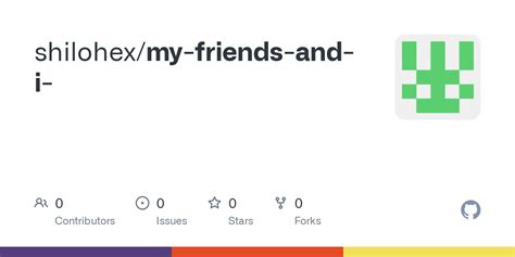 Github Shilohexmy Friends And I