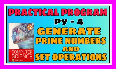 Practical Program Exercise 4 Generate Prime Numbers And Set Operations For 12th Computer Science