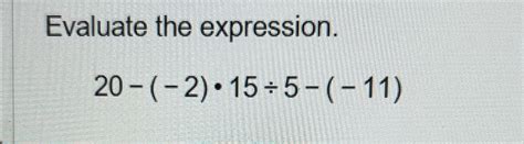 Solved Evaluate The Expression20 215÷5 11